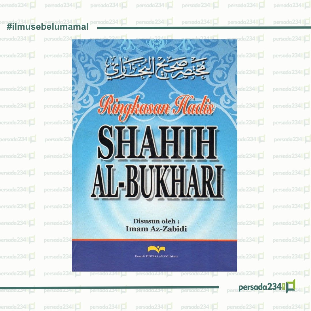 Ringkasan Hadis Shahih Al Bukhari | Persada 234 Store